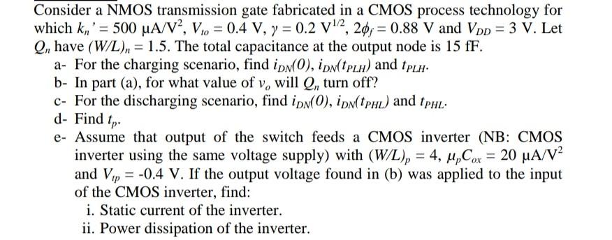 Solved Consider a NMOS transmission gate fabricated in a | Chegg.com