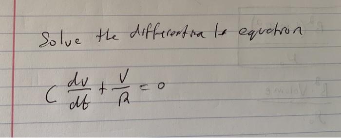 Solved Solve the differentia le equation С. dv dt V + R | Chegg.com Solved Solve the differentia le equation С. dv dt V + R | Chegg.com