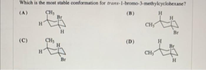Solved Which is the most stable conformation for | Chegg.com