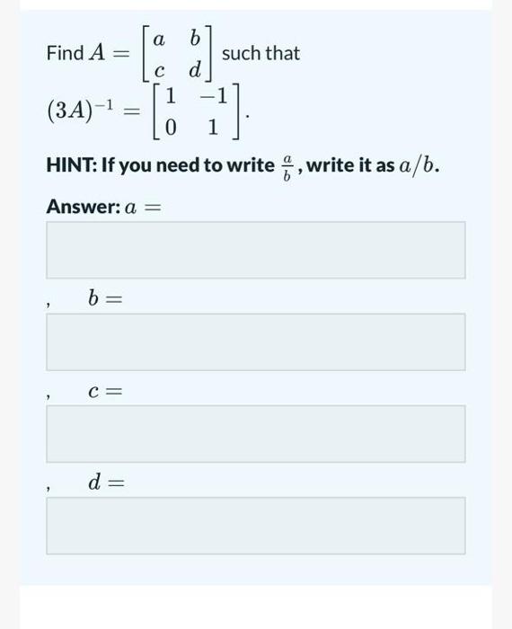 Solved b C d (34)-¹ = [11¹] 0 HINT: If you need to write, | Chegg.com