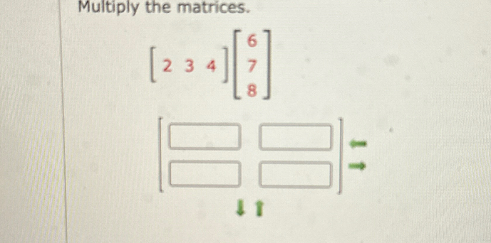 Solved Multiply the matrices.[234][678] | Chegg.com