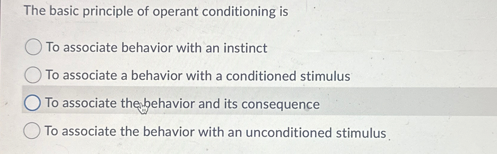 Solved The basic principle of operant conditioning isTo | Chegg.com
