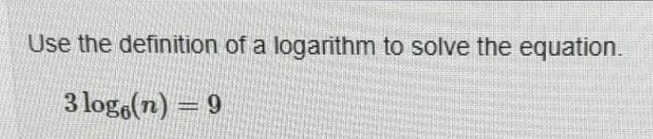 Solved Use the definition of a logarithm to solve the | Chegg.com