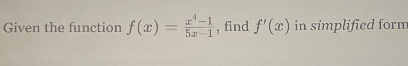 Solved Given the function f(x)=x4-15x-1, ﻿find f'(x) ﻿in | Chegg.com