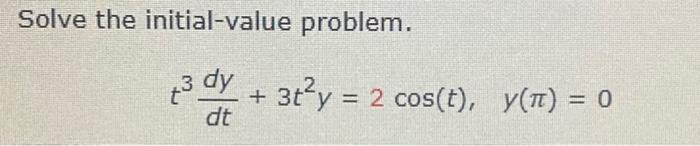Solved Solve the initial-value problem. +3 dy dt + 3t²y = 2 | Chegg.com