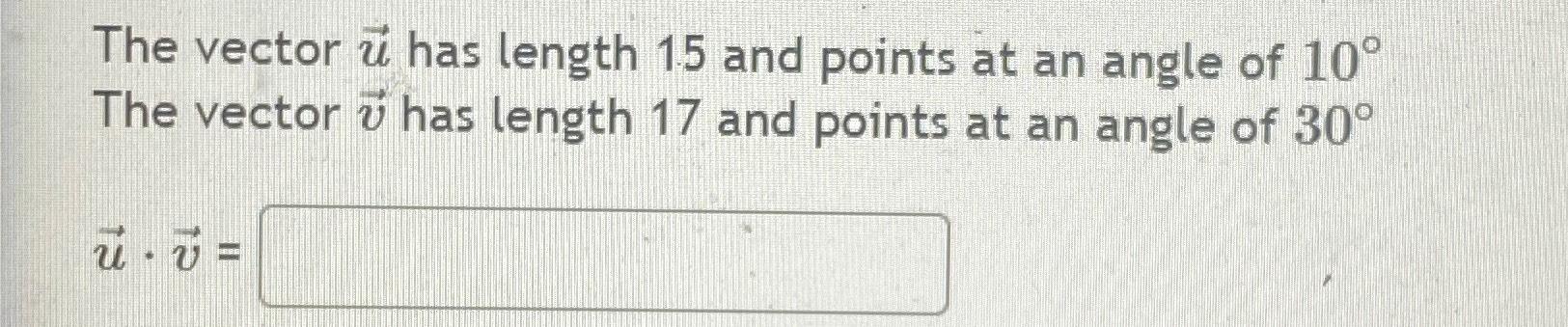Solved The vector vec(u) ﻿has length 15 ﻿and points at an | Chegg.com
