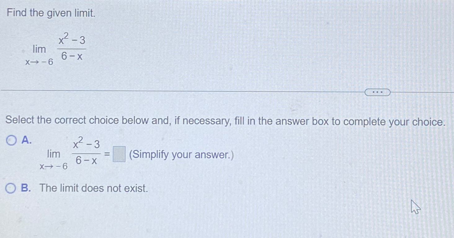 Solved Find the given limit.limx→-6x2-36-xSelect the correct | Chegg.com