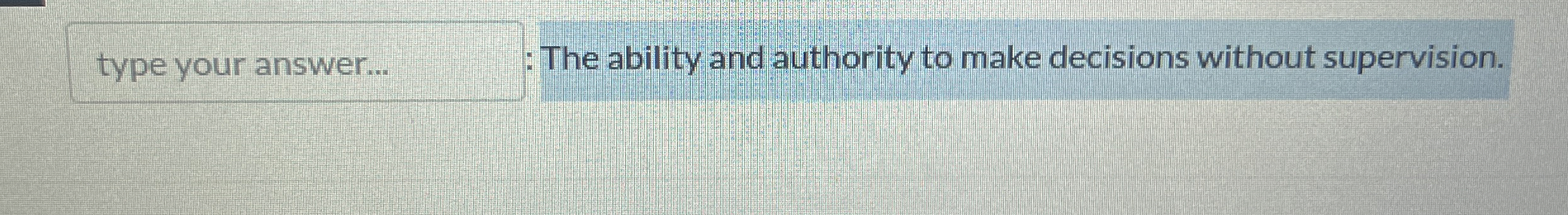 Solved type your answer... : The ability and authority to | Chegg.com