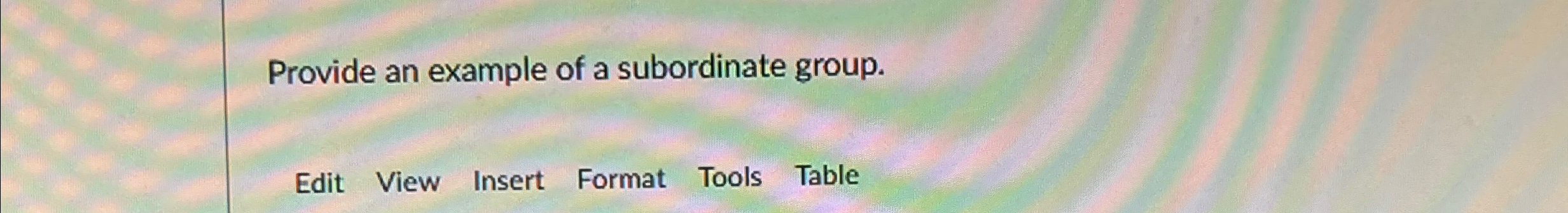 Solved Provide an example of a subordinate group.Edit View | Chegg.com