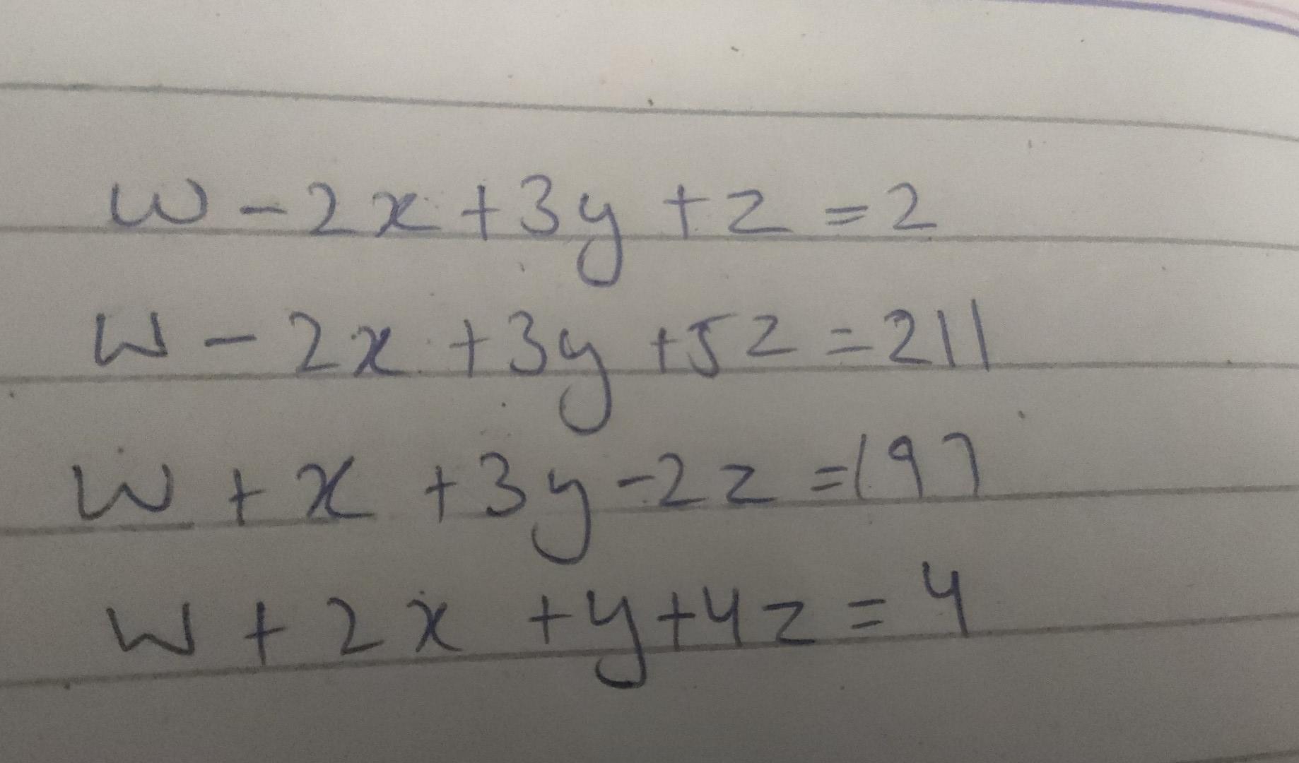 Solved w−2x+3y+z=2 w−2x+3y+5z=211 w+x+3y−2z=(97 w+2x+y+4z=4 | Chegg.com Solved w−2x+3y+z=2 w−2x+3y+5z=211 w+x+3y−2z=(97 w+2x+y+4z=4 | Chegg.com