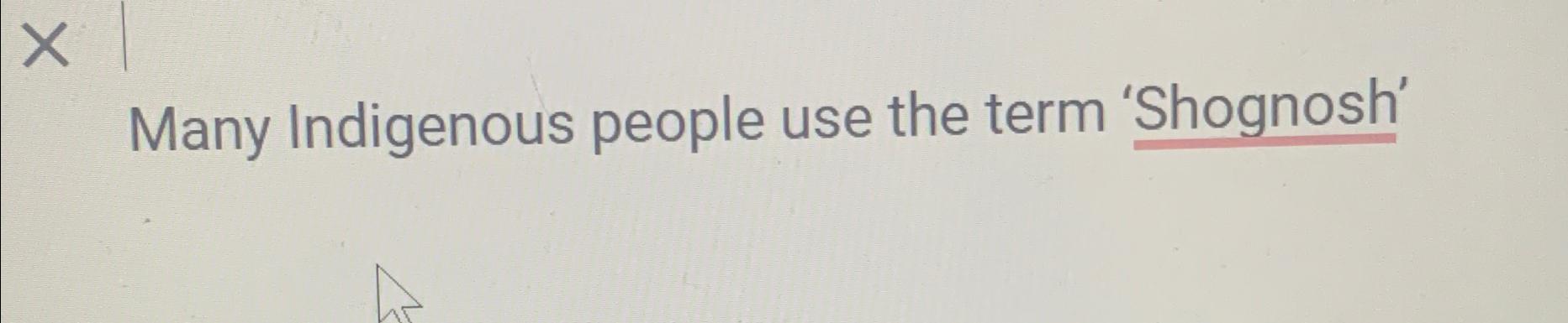 Solved Many Indigenous people use the term 'Shognosh' | Chegg.com