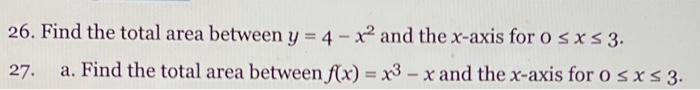Solved 26. Find the total area between y=4−x2 and the x-axis | Chegg.com