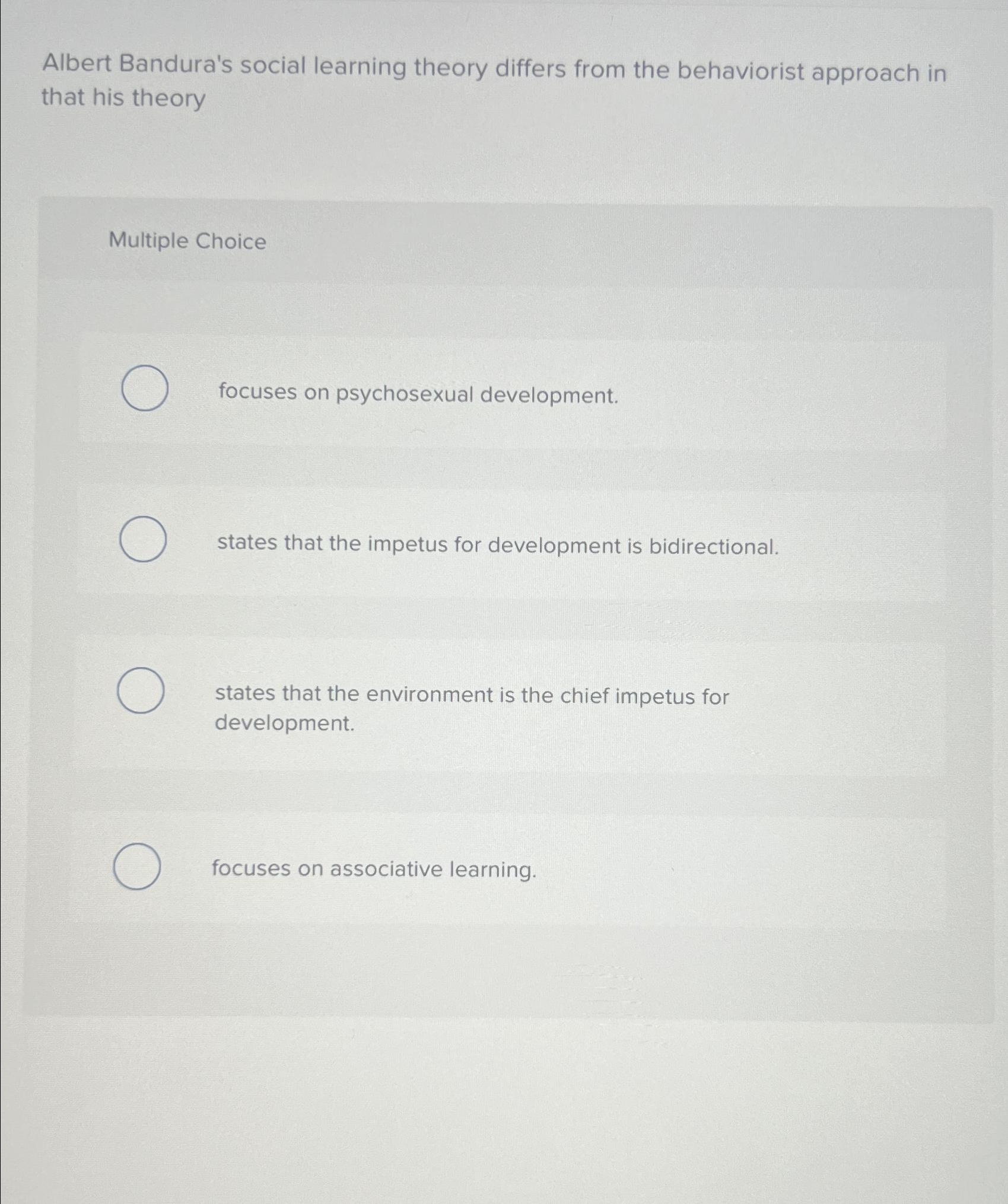 Solved Albert Bandura's social learning theory differs from | Chegg.com