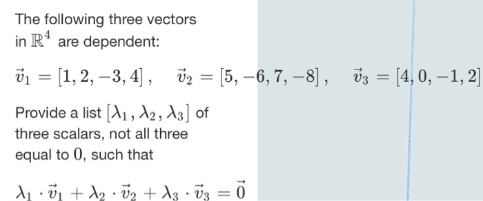 Solved The following three vectors in R4 are dependent: 73 = | Chegg.com