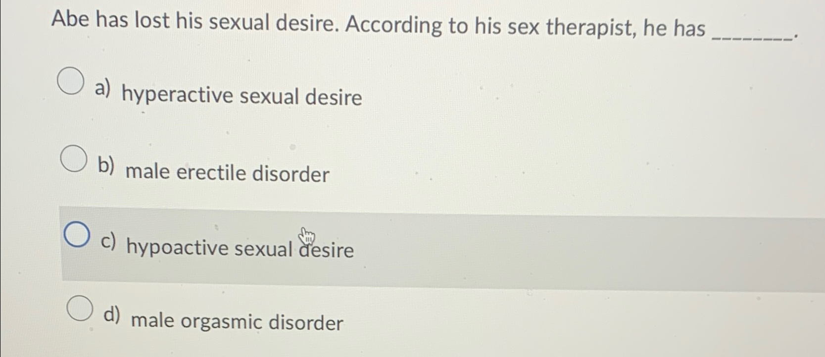 Solved Abe has lost his sexual desire. According to his sex | Chegg.com