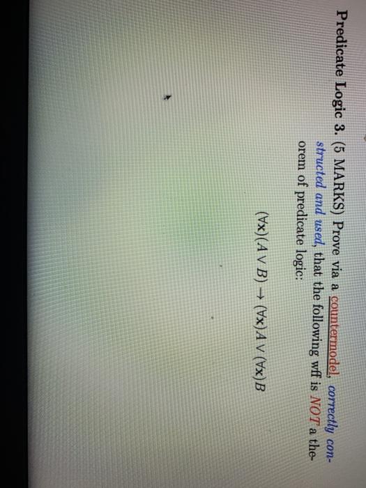 Solved Predicate Logic 3. (5 MARKS) Prove via a | Chegg.com
