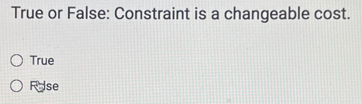 Solved True or False: Constraint is a changeable | Chegg.com