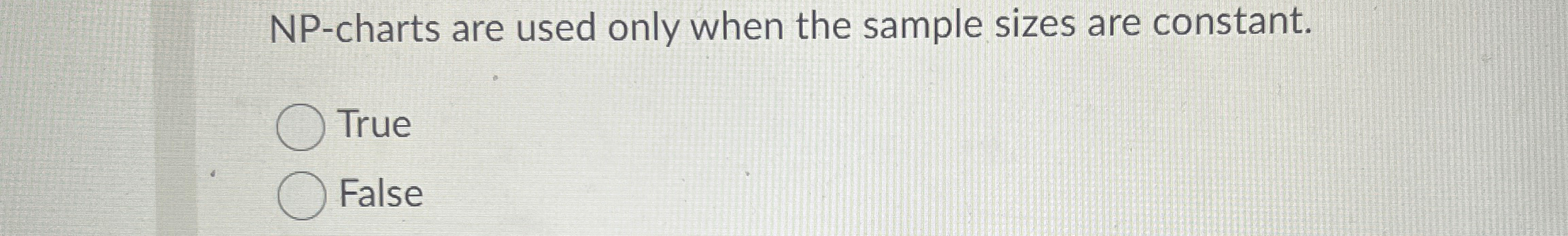 Solved NP-charts are used only when the sample sizes are | Chegg.com