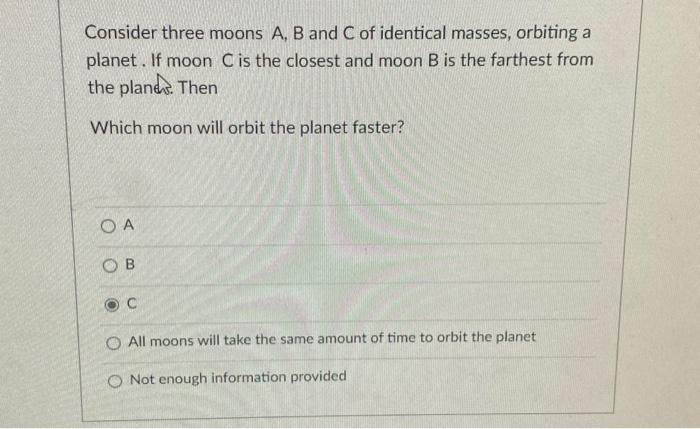 Solved Consider three moons A,B and C of identical masses, | Chegg.com