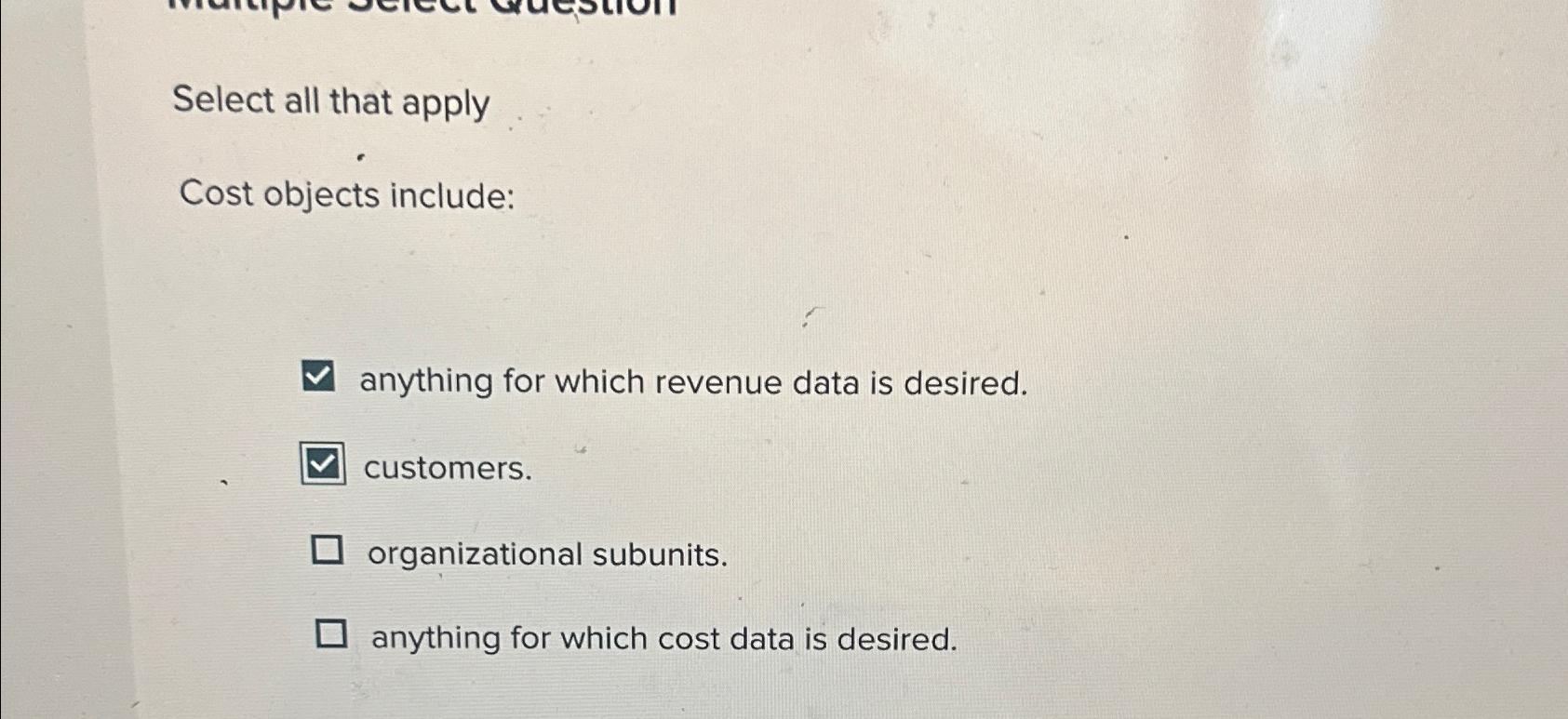 Solved Select all that applyCost objects include:anything | Chegg.com