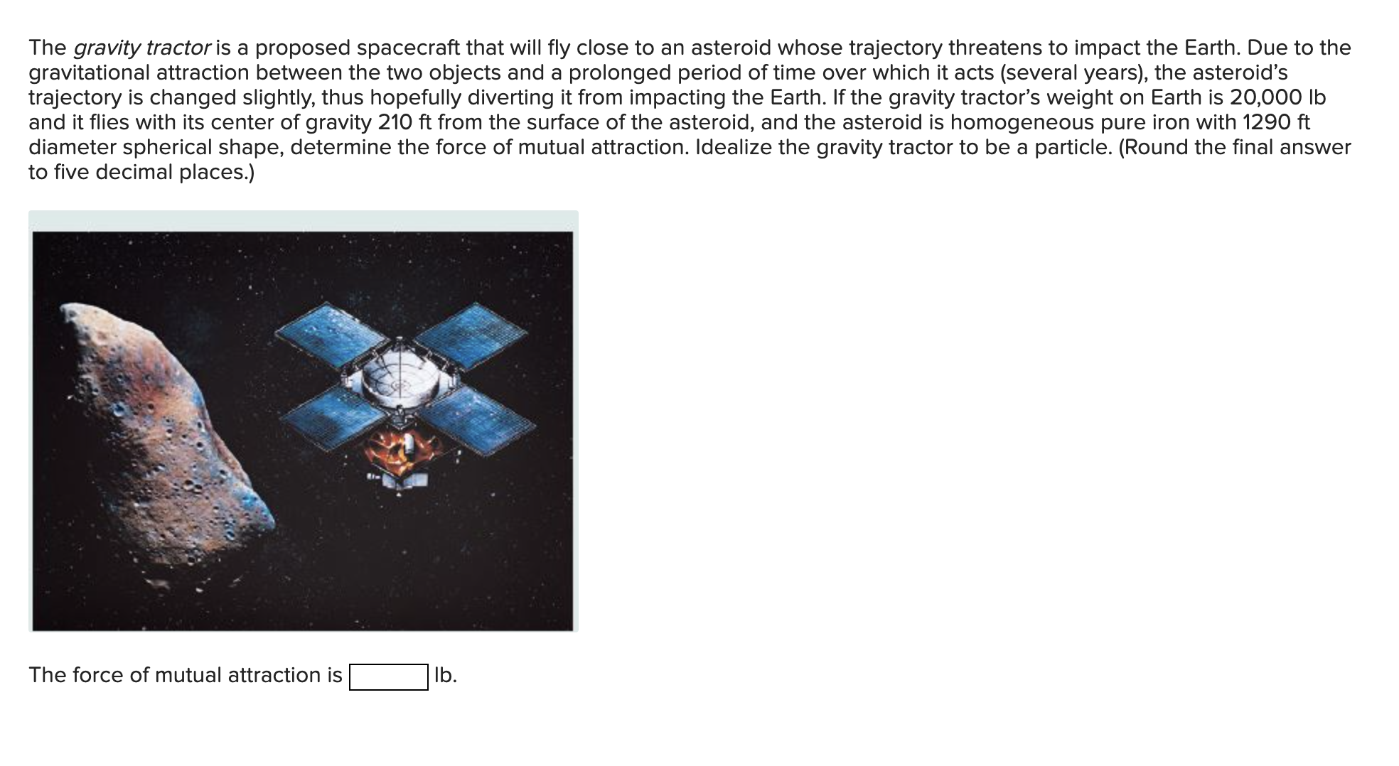 Solved The gravity tractor is a proposed spacecraft that | Chegg.com