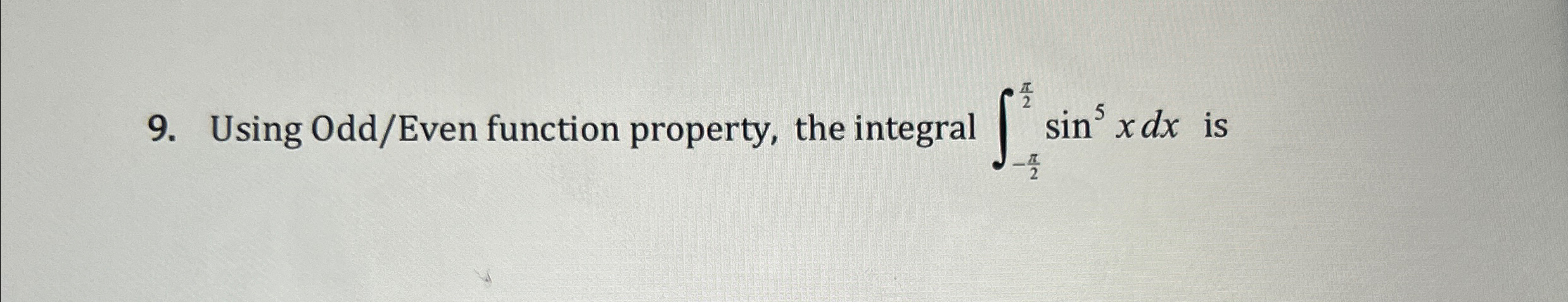 Solved Using Odd/Even function property, the integral | Chegg.com