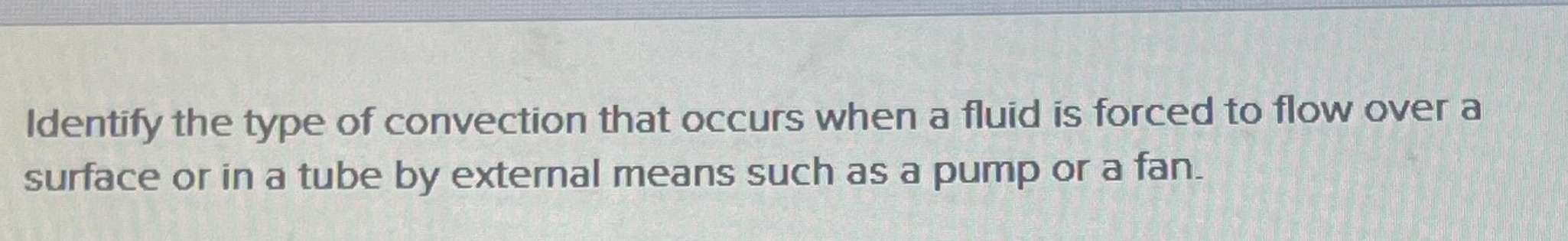 Solved Identify the type of convection that occurs when a | Chegg.com