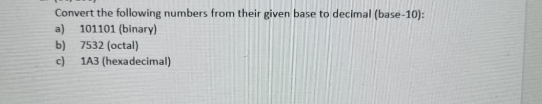 Solved Convert the following numbers from their given base | Chegg.com