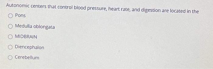 Solved Autonomic centers that control blood pressure, heart | Chegg.com