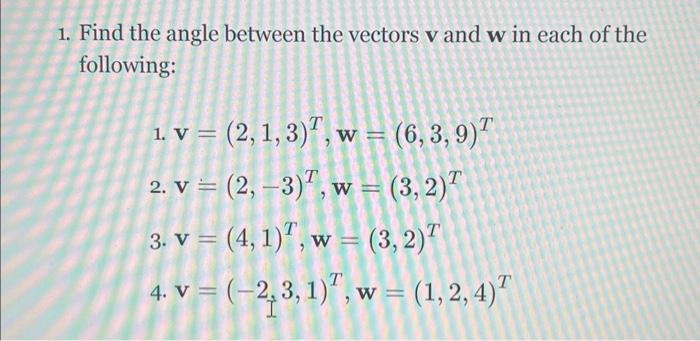 Solved 1. Find the angle between the vectors v and w in each | Chegg.com
