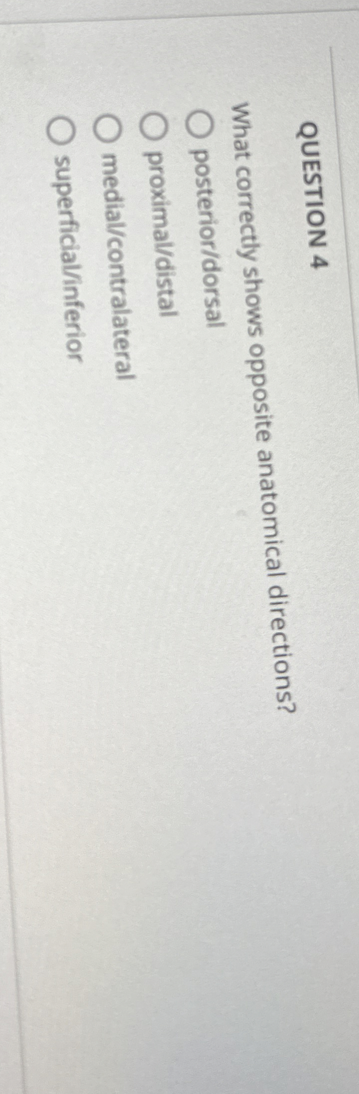 Solved QUESTION 4What correctly shows opposite anatomical | Chegg.com