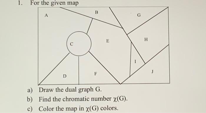 Solved 1. For the civen man a) Draw the dual graph G. b) | Chegg.com