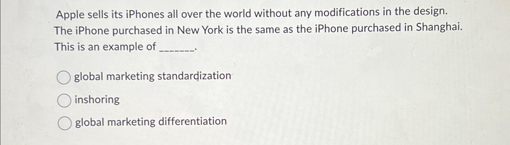 Solved Apple sells its iPhones all over the world without | Chegg.com