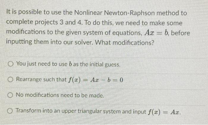 Solved It is possible to use the Nonlinear Newton-Raphson | Chegg.com