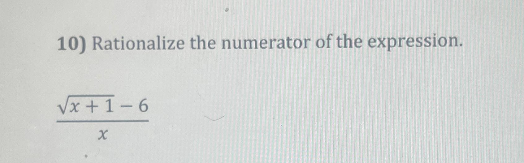 Solved Rationalize the numerator of the expression.x+12-6x | Chegg.com