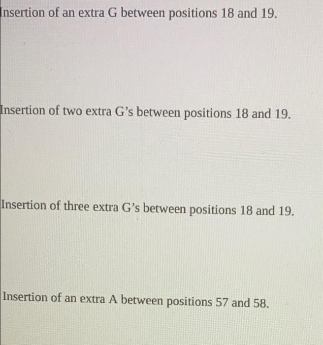 Solved Insertion of an extra G between positions 18 and 19. | Chegg.com