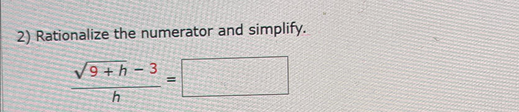 Solved Rationalize the numerator and simplify.9+h2-3h= | Chegg.com