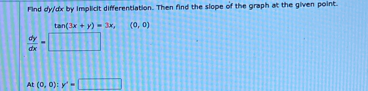 Solved Find dydx ﻿by Implicit differentiation. Then find the | Chegg.com