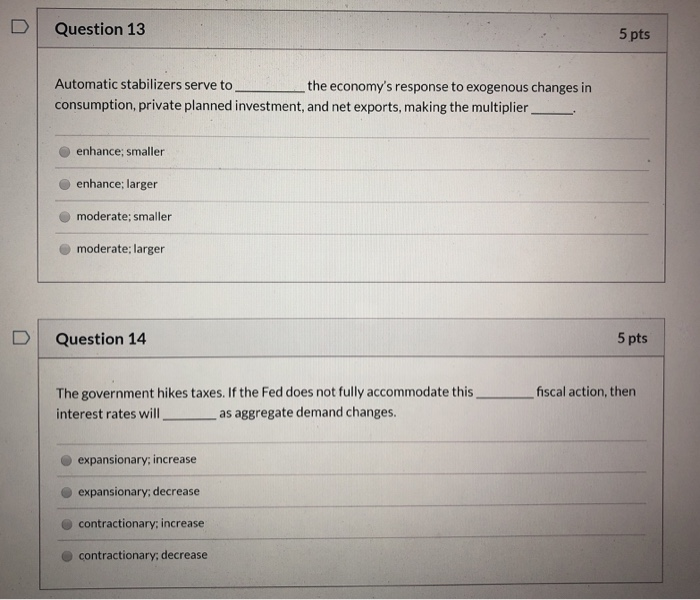 Solved Question 13 5 pts Automatic stabilizers serve to the | Chegg.com