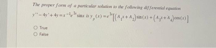 Solved The proper form of a particular solution to the | Chegg.com