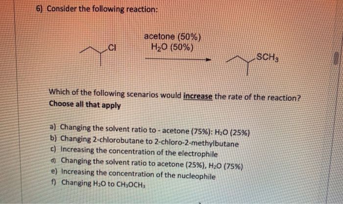 Solved 6) Consider the following reaction: acetone (50%) H20 | Chegg.com