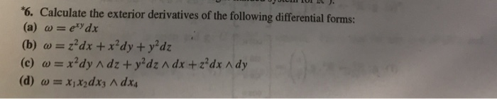 Solved *6. Calculate the exterior derivatives of the | Chegg.com