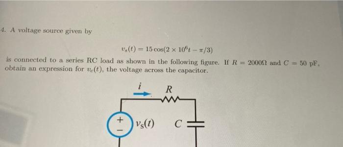 Solved 4. A voltage source given by vc(t)=15cos(2×106t−π/3) | Chegg.com