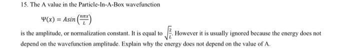 Solved 15. The A value in the Particle-In-A-Box wavefunction | Chegg.com