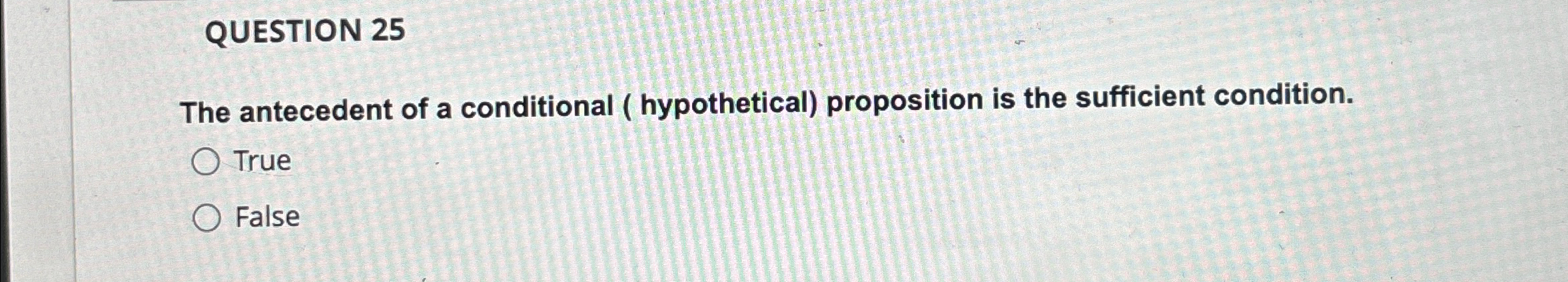 Solved QUESTION 25The antecedent of a conditional ( | Chegg.com