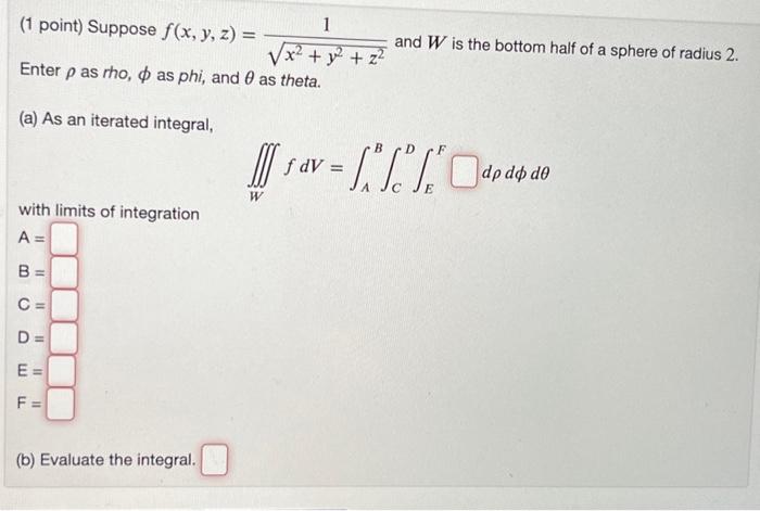 Solved (1 point) Suppose f(x,y,z)=x2+y2+z21 and W is the | Chegg.com