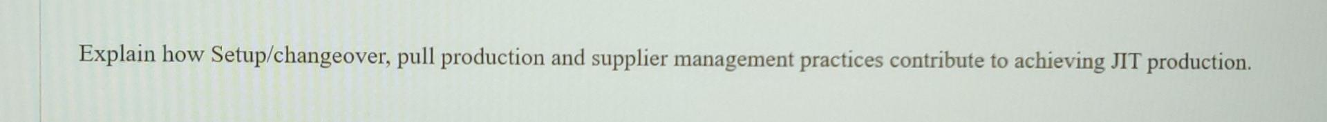 Solved Explain how Setup/changeover, pull production and | Chegg.com