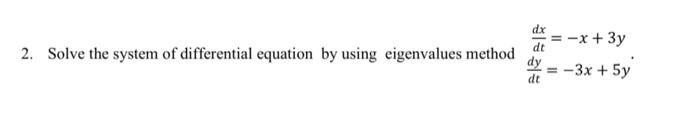 Solved 2. Solve the system of differential equation by using | Chegg.com