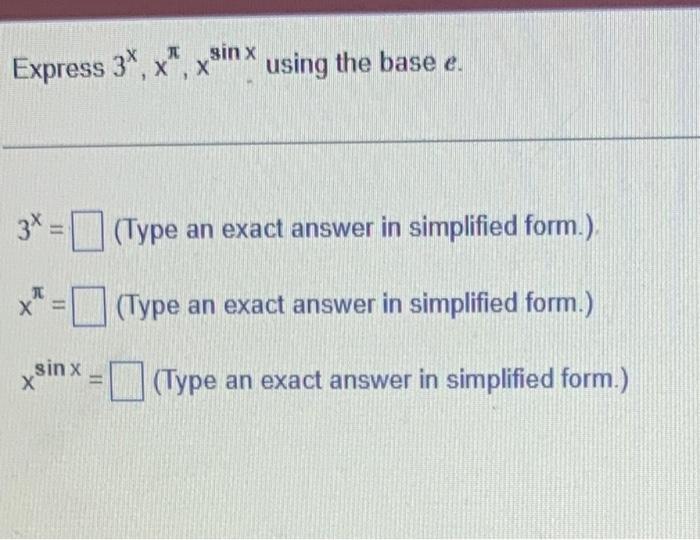 Solved Express 3x,xπ,xsinx using the base e. 3x= (Type an | Chegg.com