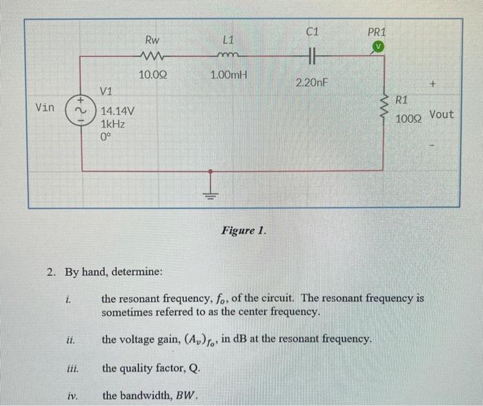 Solved Figure 1. 2. By hand, determine: i. the resonant | Chegg.com